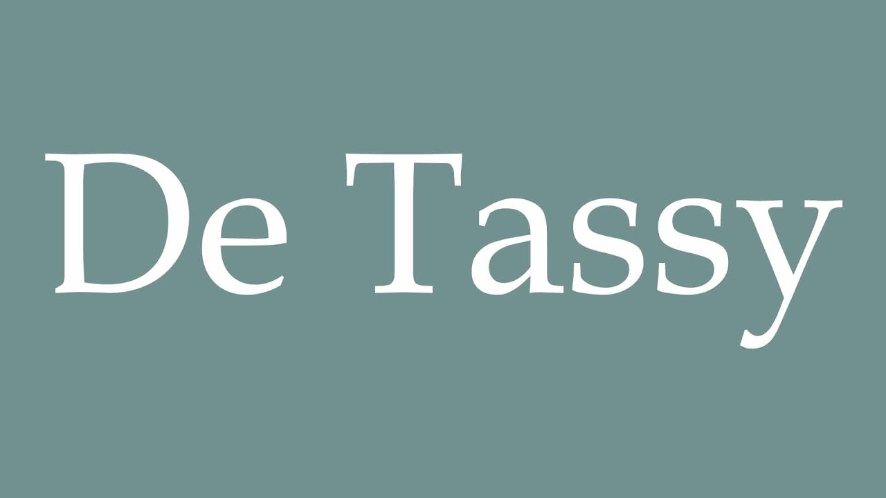 How to Pronounce ''De Tassy'' Correctly in French - YouTube