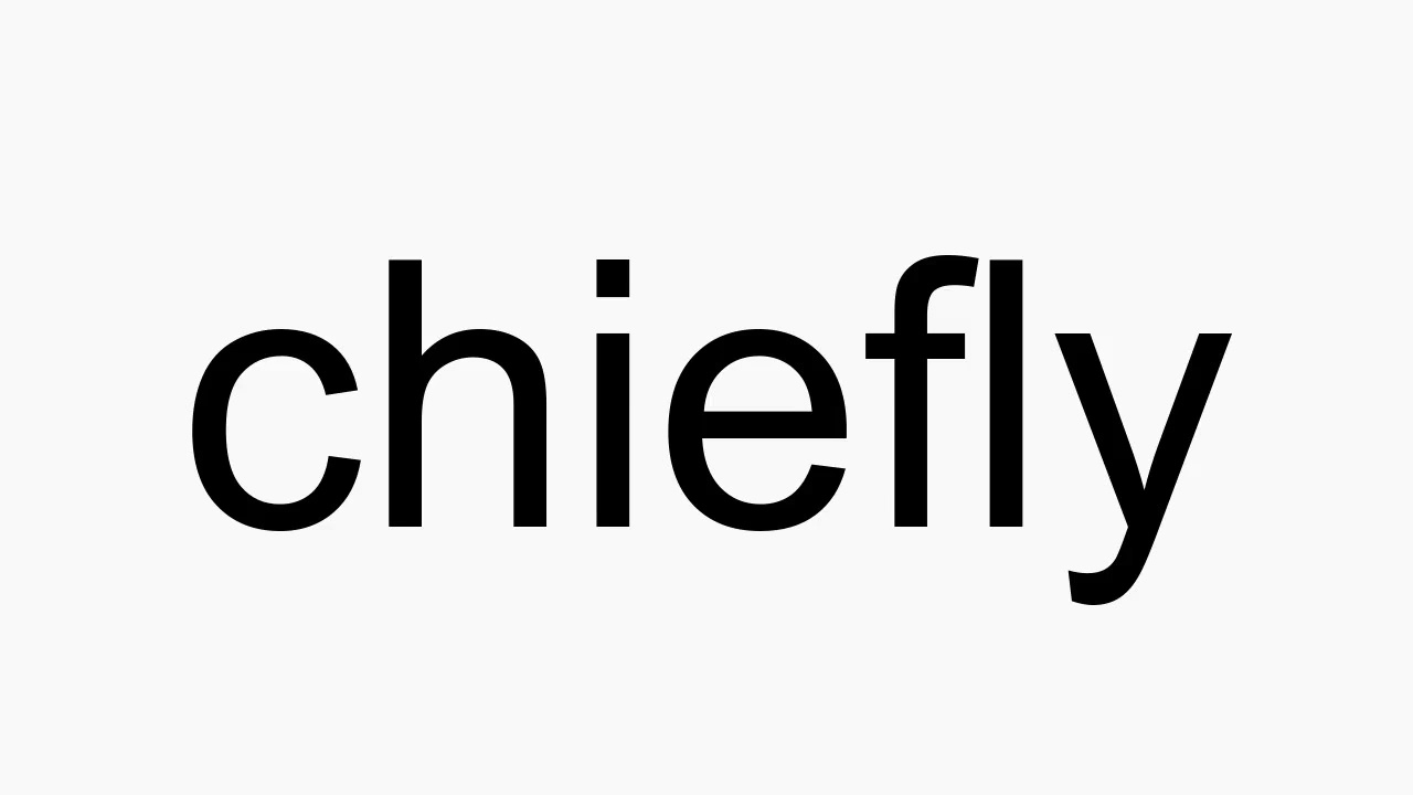 How to pronounce chiefly - YouTube