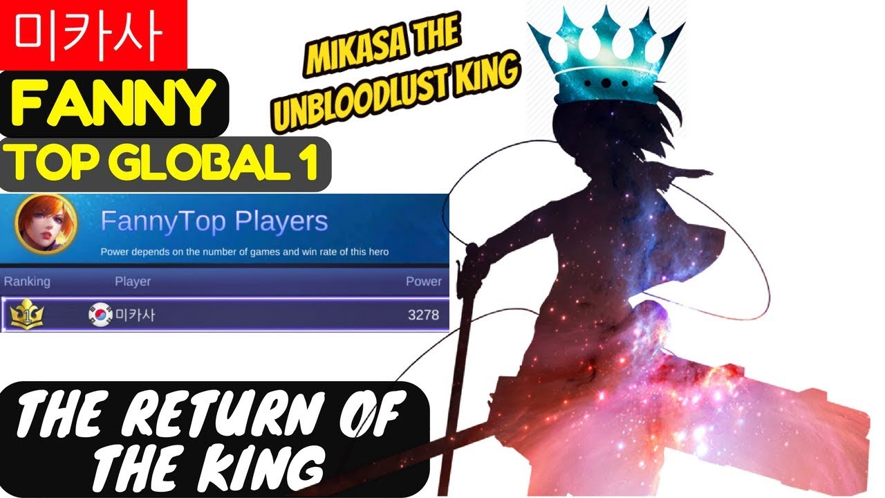 The Return of The King [Top Global 1 Fanny] | 미카사 Fanny Gameplay Mobile ...