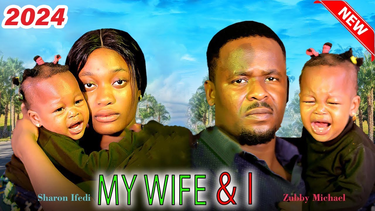 MY WIFE AND I - ZUBBY MICHAEL / SHARON IFEDI LATEST TRENDING 2024 ...