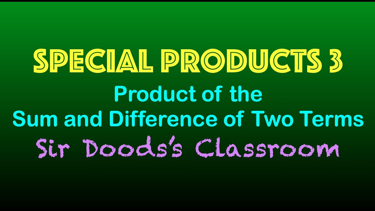Special Products || The Sum and Difference of Two Terms || Math Grade 7 ...