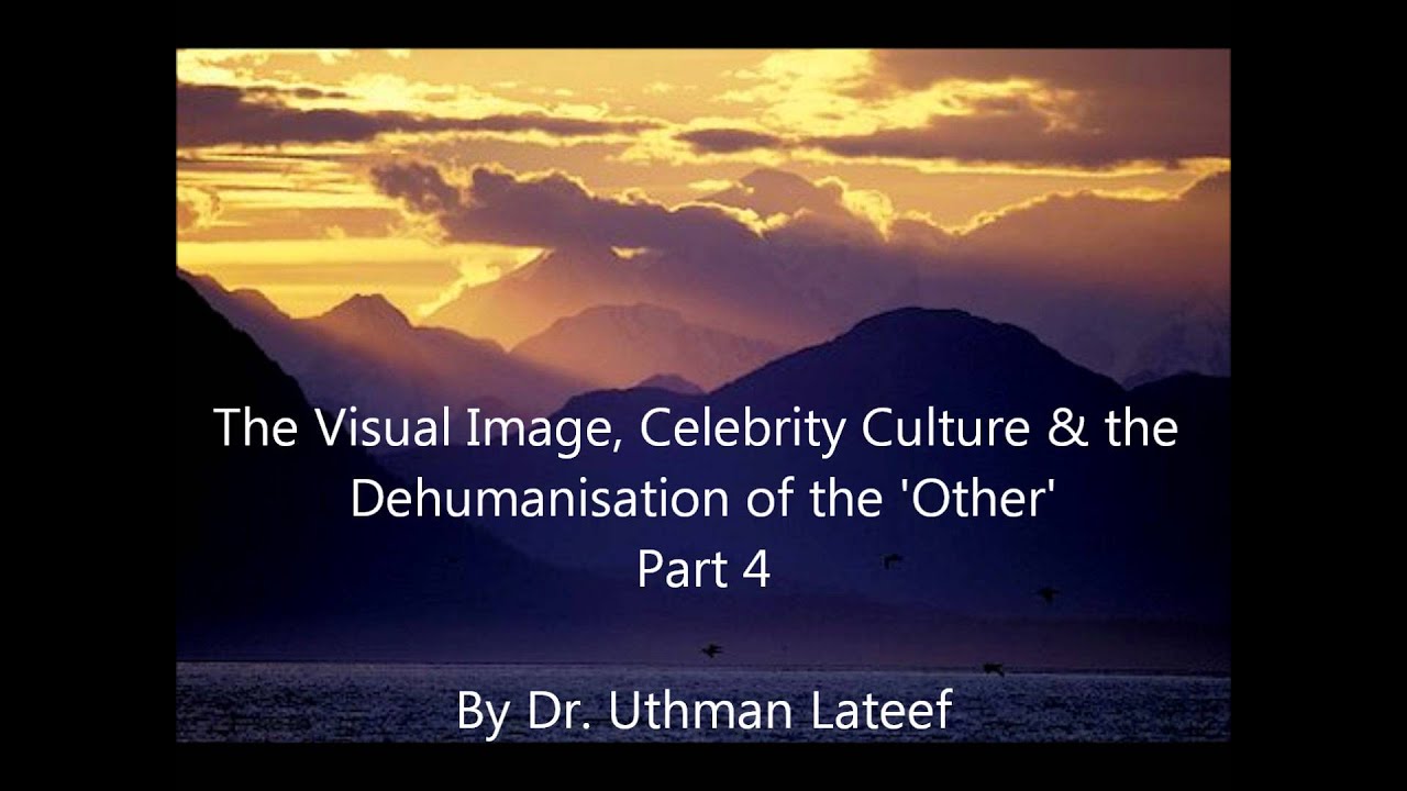 The Visual Image, Celebrity Culture & the Dehumanisation of the 'Other ...