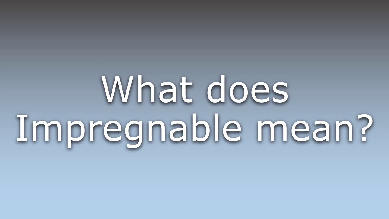What does Impregnable mean? - YouTube