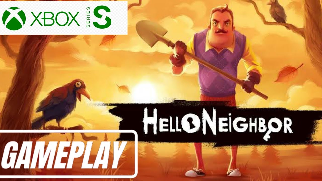 hello neighbor - Xbox Series S Gameplay 1080p 60fps - YouTube