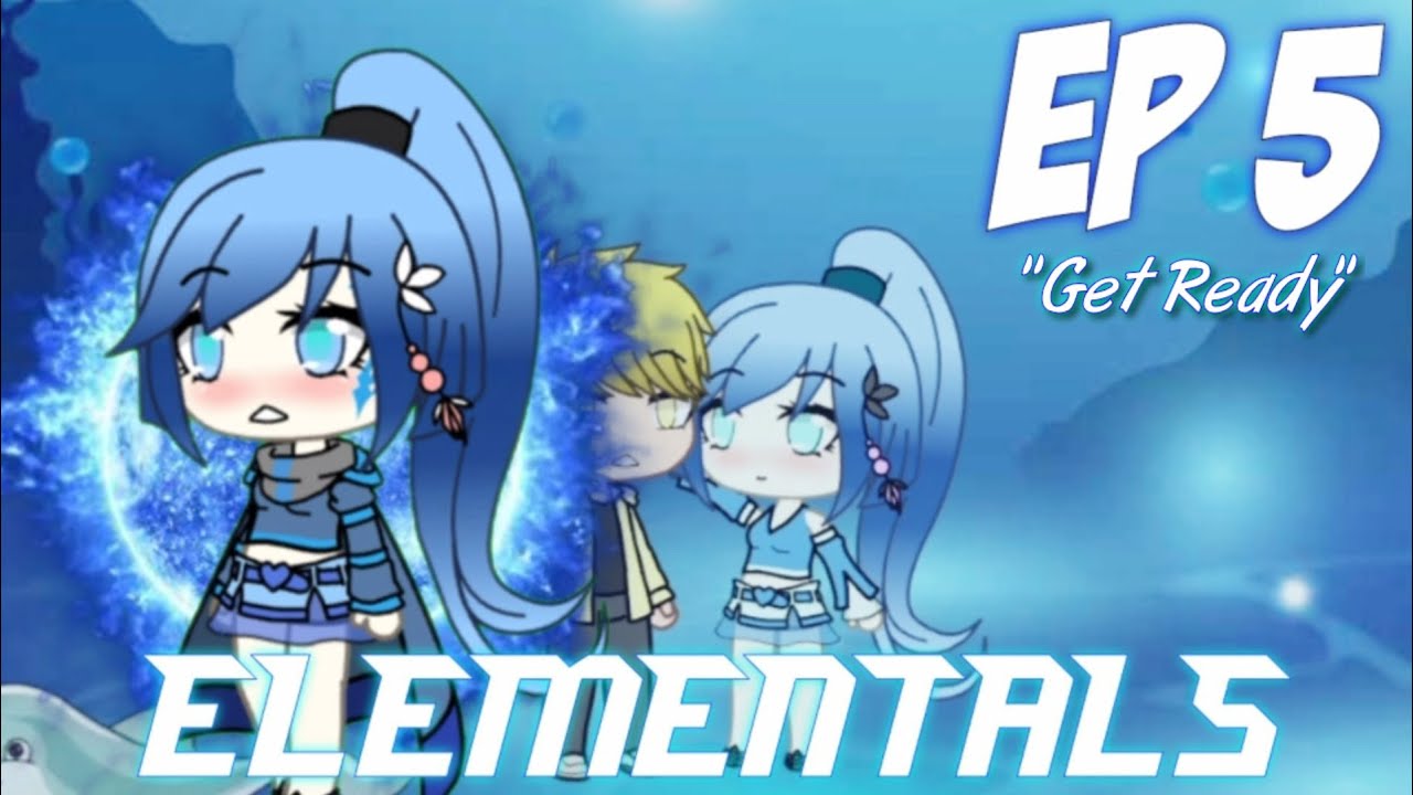 ELEMENTALS || S1 Ep5 || Get Ready! || Gacha Life Original Series - YouTube