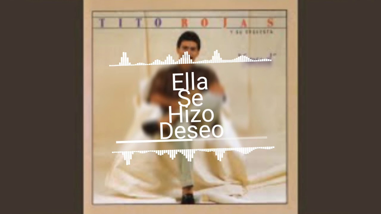 Ella Se Hizo Deseo Tito Rojas y su Orquesta - YouTube