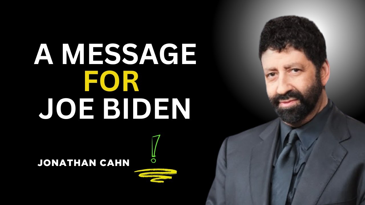 Jonathan Cahn's Prophetic Message to Joe Biden (Presidential ...