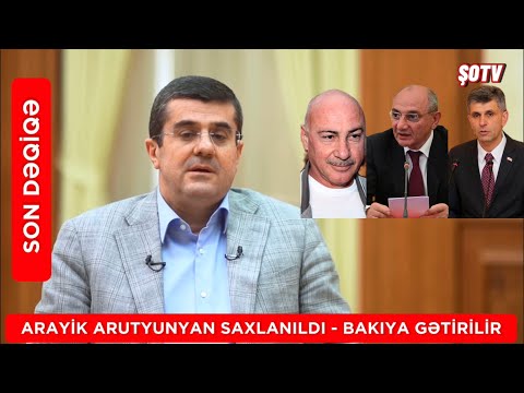 Separatçı başı Arayik Arutyunyan və digərləri saxlanıldı - Bakıya gətirildi