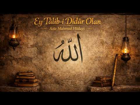 Ey Tâlib-i Dîdâr Olan | Aziz Mahmud Hüdâyî | Zikirli İlâhi