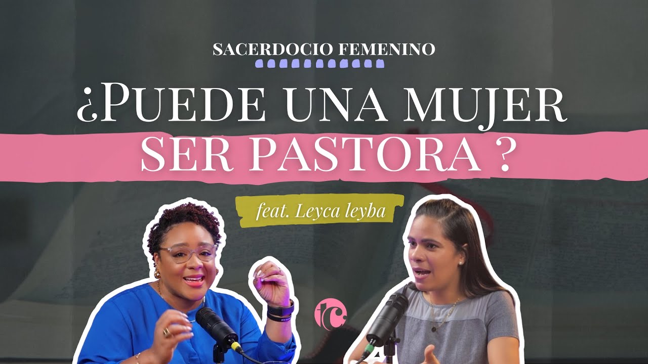 Sacerdocio Femenino | ¿Puede una MUJER ser PASTORA ? - YouTube