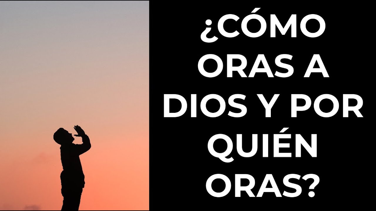 Reflexión Cristiana - ¿Cómo Oras a Dios y Por Quién Oras? - YouTube