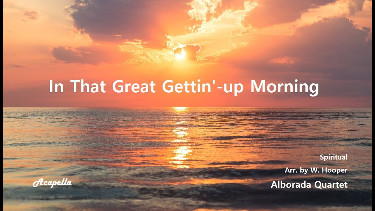 In That Great Gettin'-up Morning (Spiritual) - Alborada Quartet - YouTube