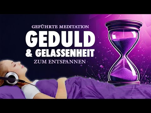 Geführte Meditation für Geduld, Gelassenheit und Entspannung