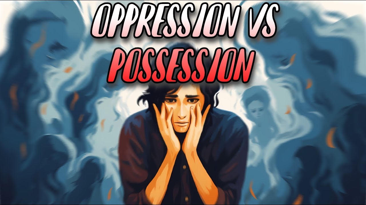 Oppression Vs Possession | Confusing Rhetoric To Attack Deliverance Ministry - YouTube