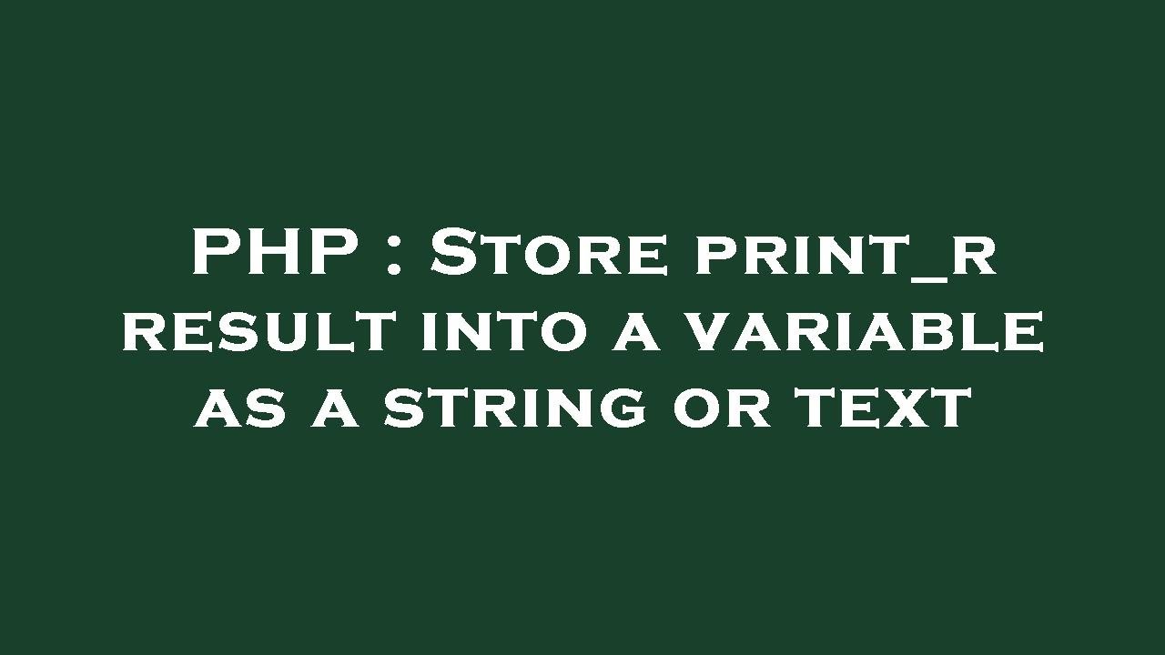 PHP : Store print_r result into a variable as a string or text - YouTube