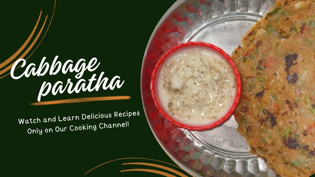 Healthy Cabbage Paratha Recipe | Nutritious & Delicious Indian ...