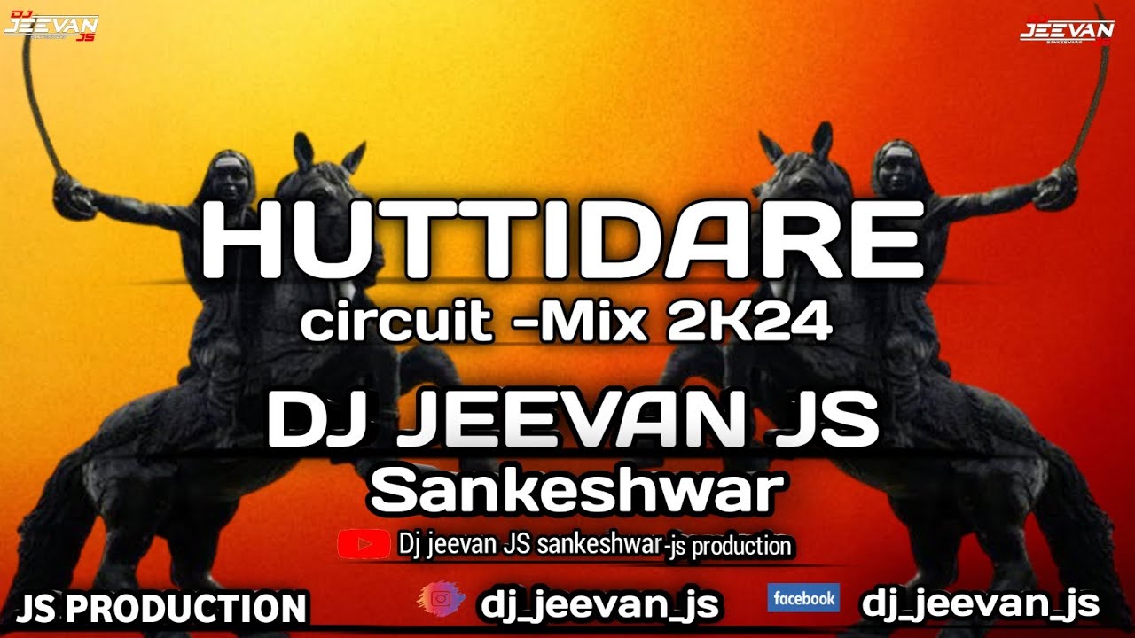 HUTTIDARE_-Circuit_Mix_2K24_Dj_Jeevan_JS_Sankeshwar - YouTube