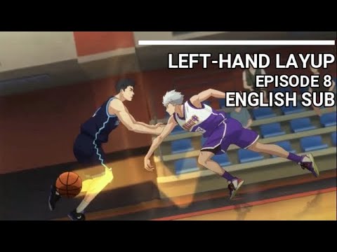 LEFT-HAND LAYUP EPISODE 8 ENGLISH SUB - YouTube