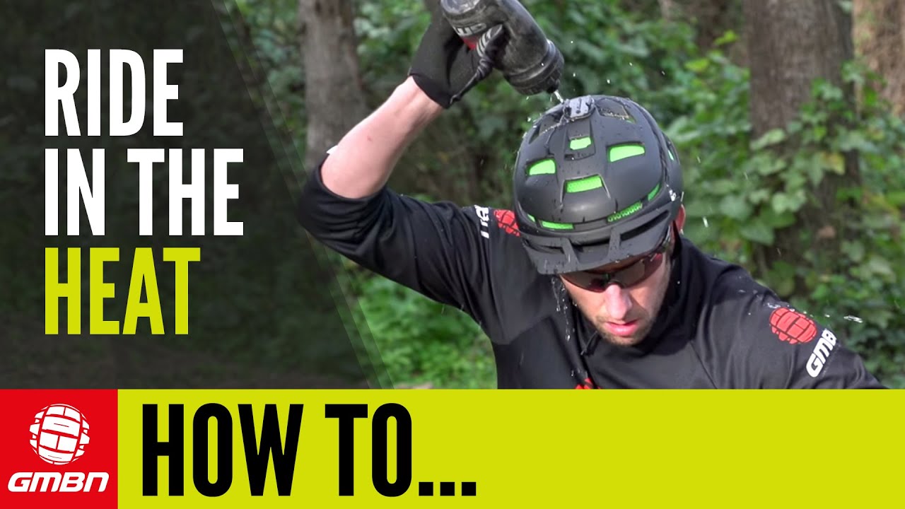 How To Ride In The Heat – Tips For Riding Your Mountain Bike In Hot ...