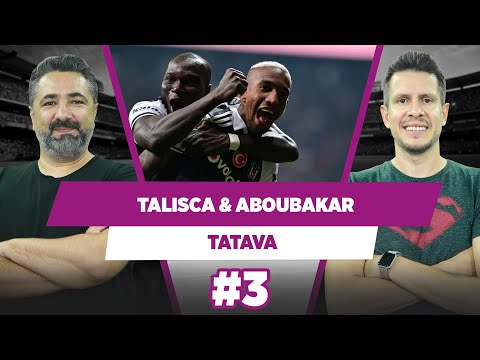 Talisca ile Aboubakar demek ki beraber tatile gidecek | Serdar Ali Çelikler, Irmak Kazuk | Tatava #3