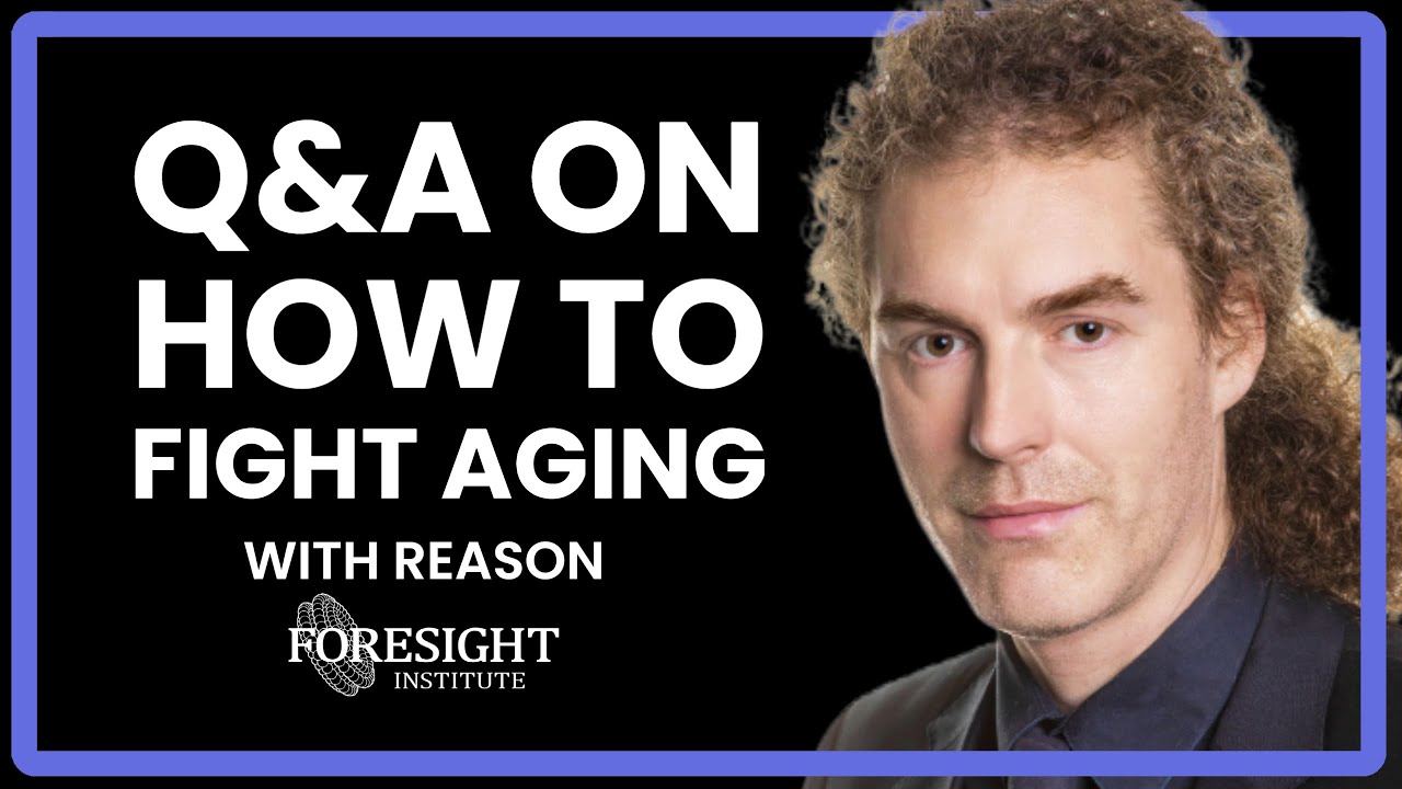 Reason, Fight Aging | Q&A on How to Fight Aging - YouTube