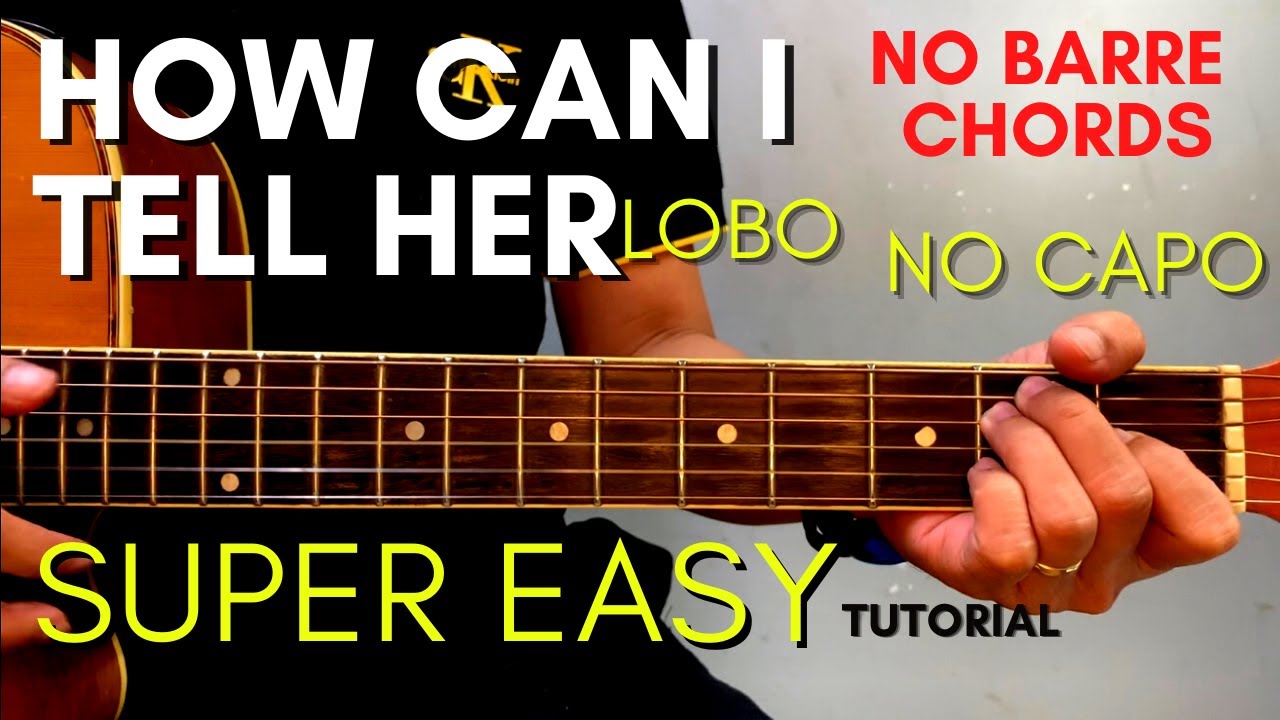 LOBO - HOW CAN I TELL HER CHORDS (EASY GUITAR TUTORIAL) for BEGINNERS ...