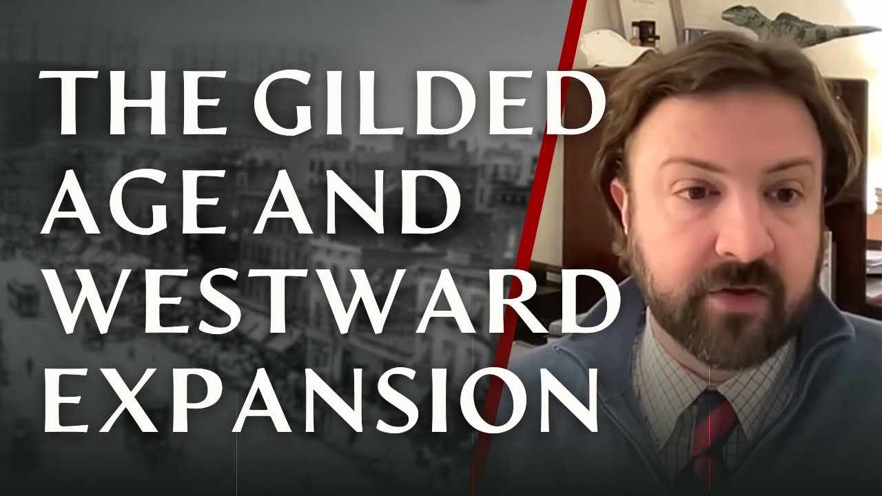 The Gilded Age & Westward Expansion with Miles Smith - YouTube