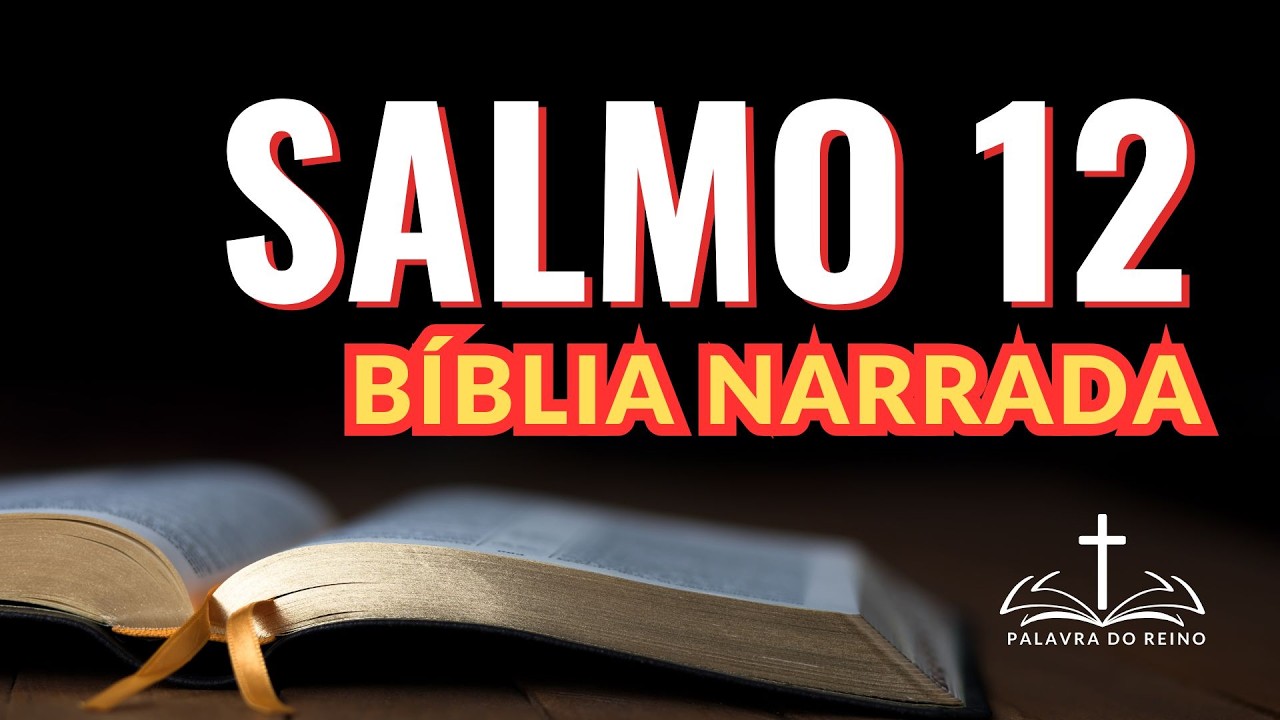 Salmo 12 - Oração Contra a Falsidade (Bíblia em Áudio) Palavra do Reino ...