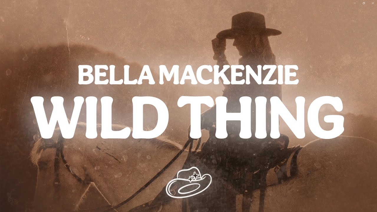 Bella Mackenzie - WILD THING (Lyrics) - YouTube