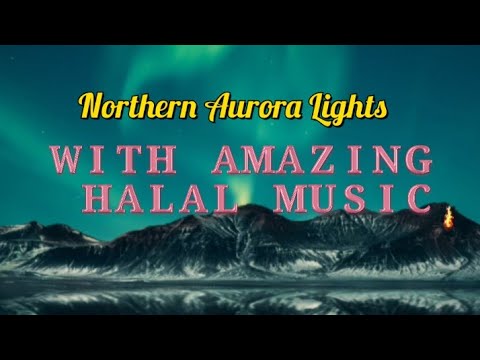 Northern Aurora Lights|Halal Music|Noor Halal Music|Beautiful Voice