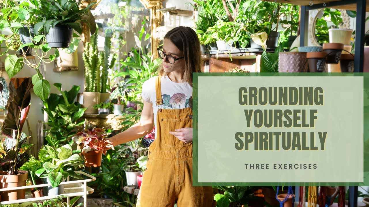 Three Ways to Ground Yourself Spiritually - YouTube