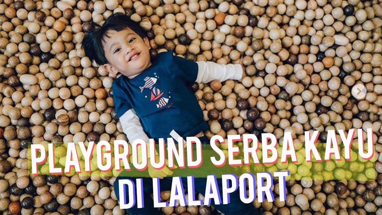 NEMU PLAYGROUND SERBA KAYU DI LALAPORT, TACHIKAWA!! - YouTube