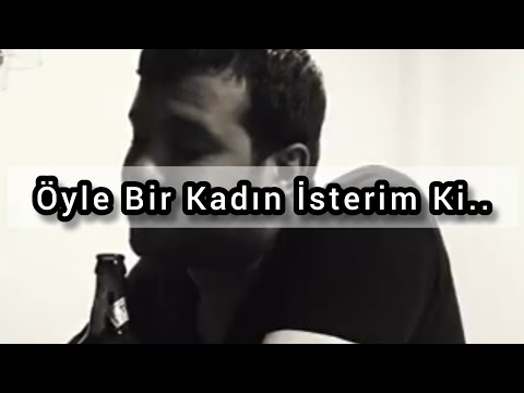 Ben Öyle Bir Kadin İsterim Ki - WhatsApp Durum video Anlamlı Sözler-Etkileyici Sözler - Güzel Sözler