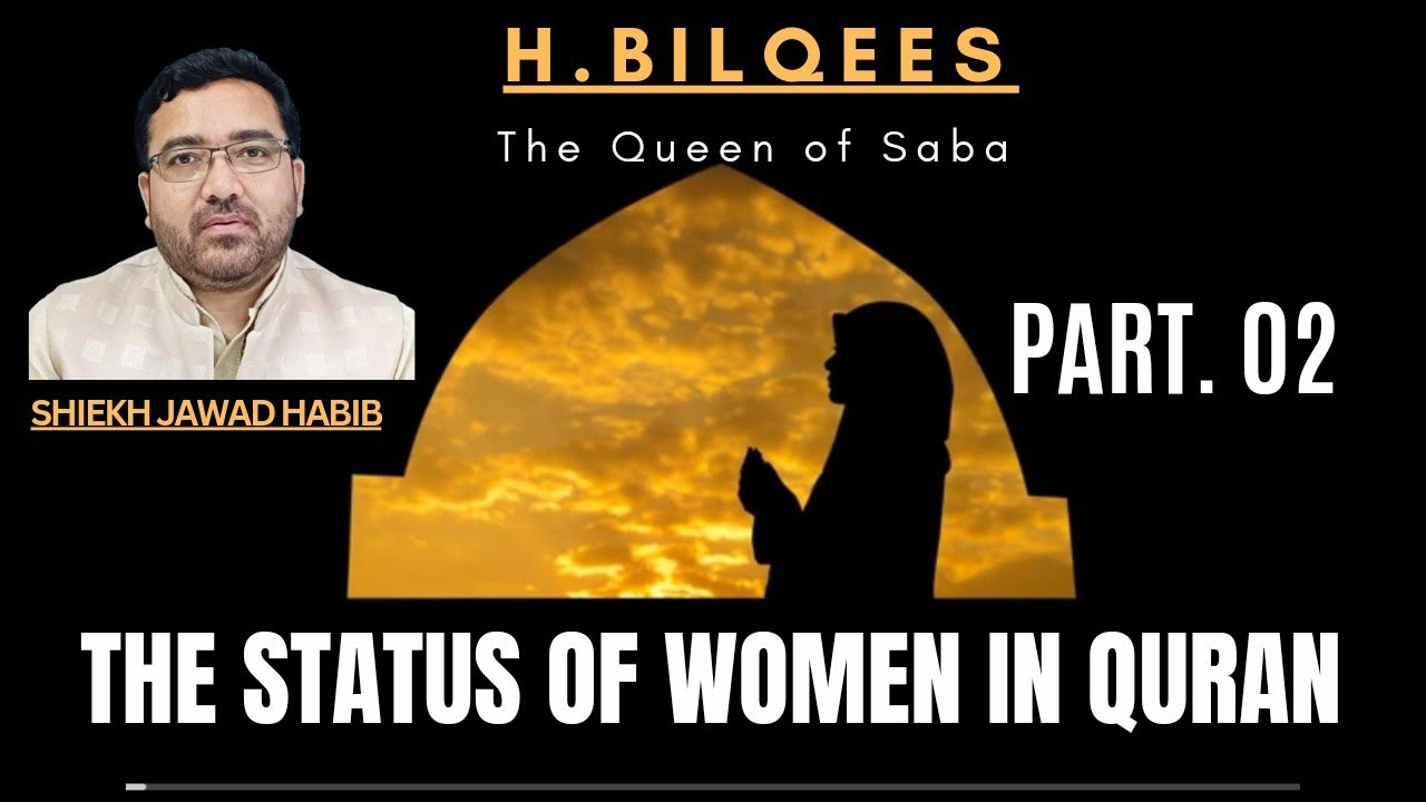 Part.03|| The Status Of Women In Quran|| H. Bilqees The Queen Of Saba ...