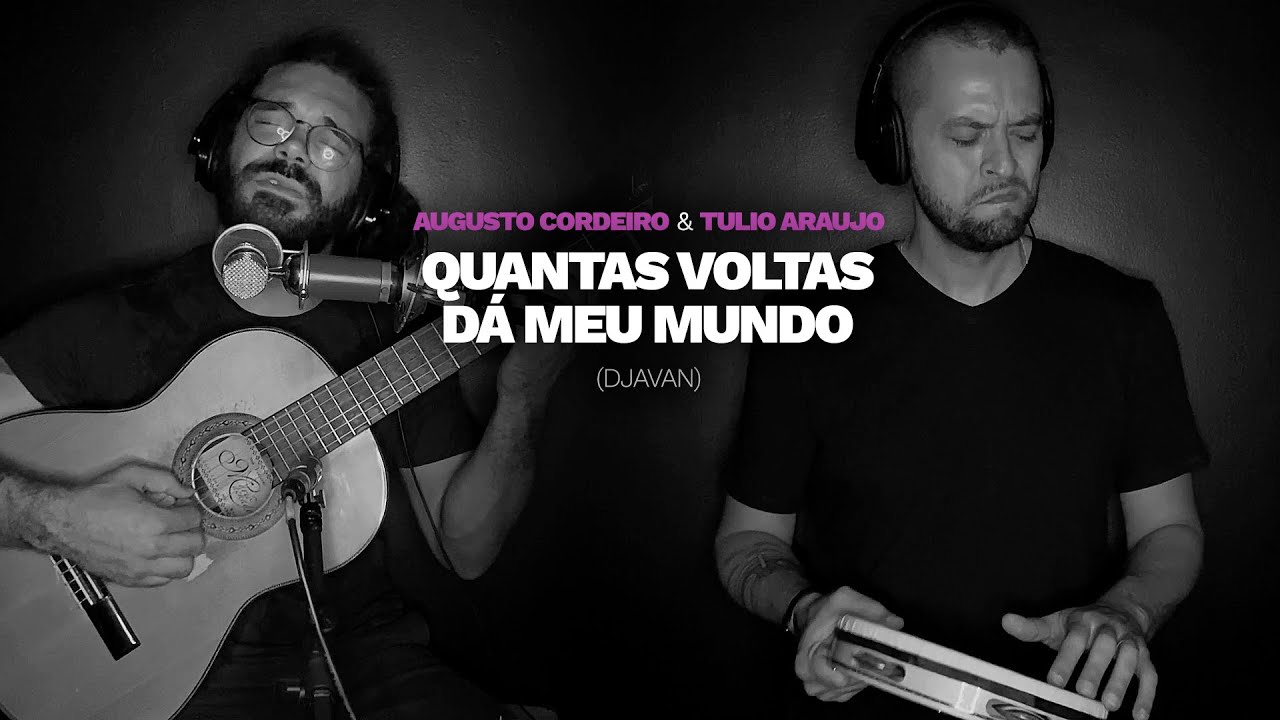 Augusto Cordeiro & Tulio Araujo | Quantas voltas dá meu Mundo (Djavan) - YouTube