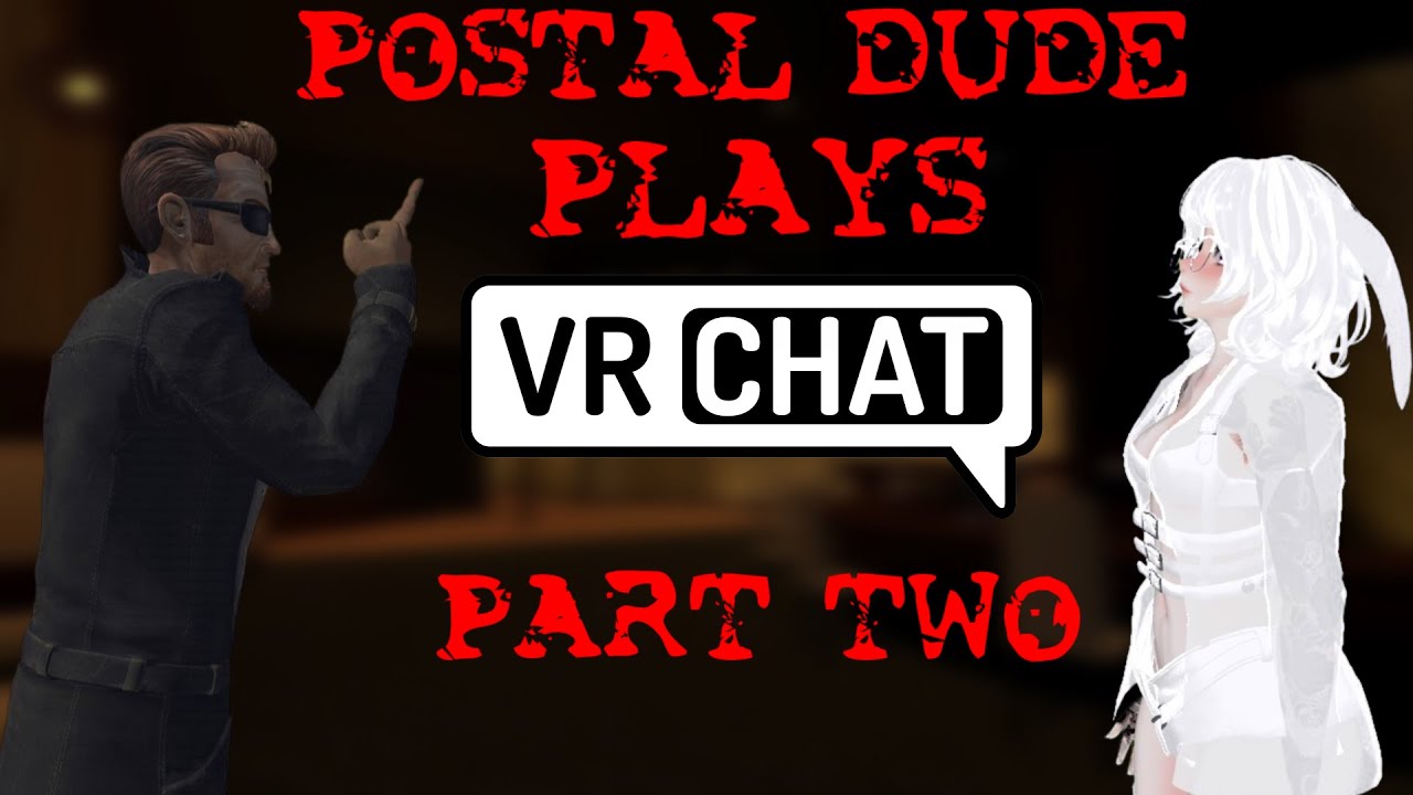 Postal Dude plays VRChat (Part two) | Tuesday - YouTube