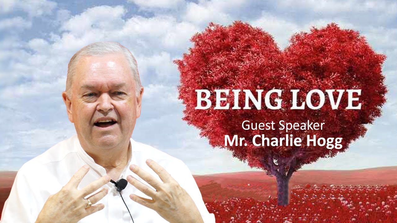 BEING LOVE Guest Speaker Mr. Charlie Hogg - YouTube