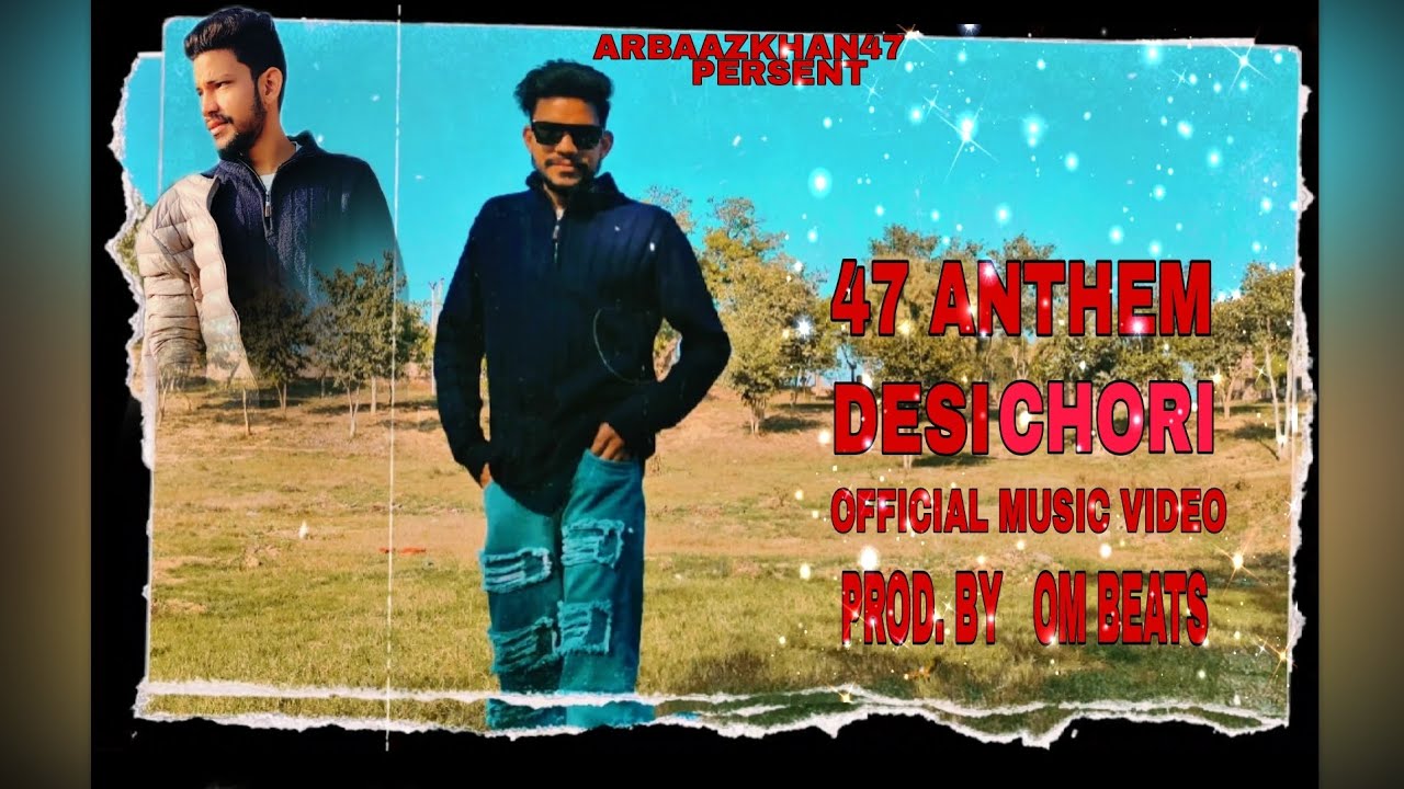 DESI CHORI || Arbaazkhan47 || prod. By @OMBeat || 47 ANTHEM || official ...