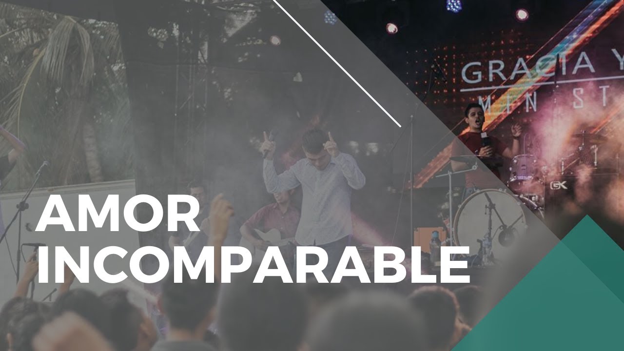 Amor Incomparable | Ministerio Gracia y Vida - YouTube