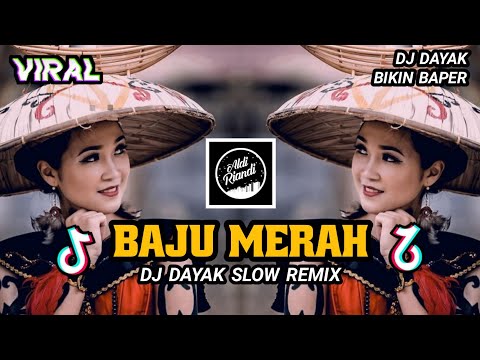BAJU MERAH || DJ DAYAK SLOW REMIX TERBARU [by Aldi Riandi]