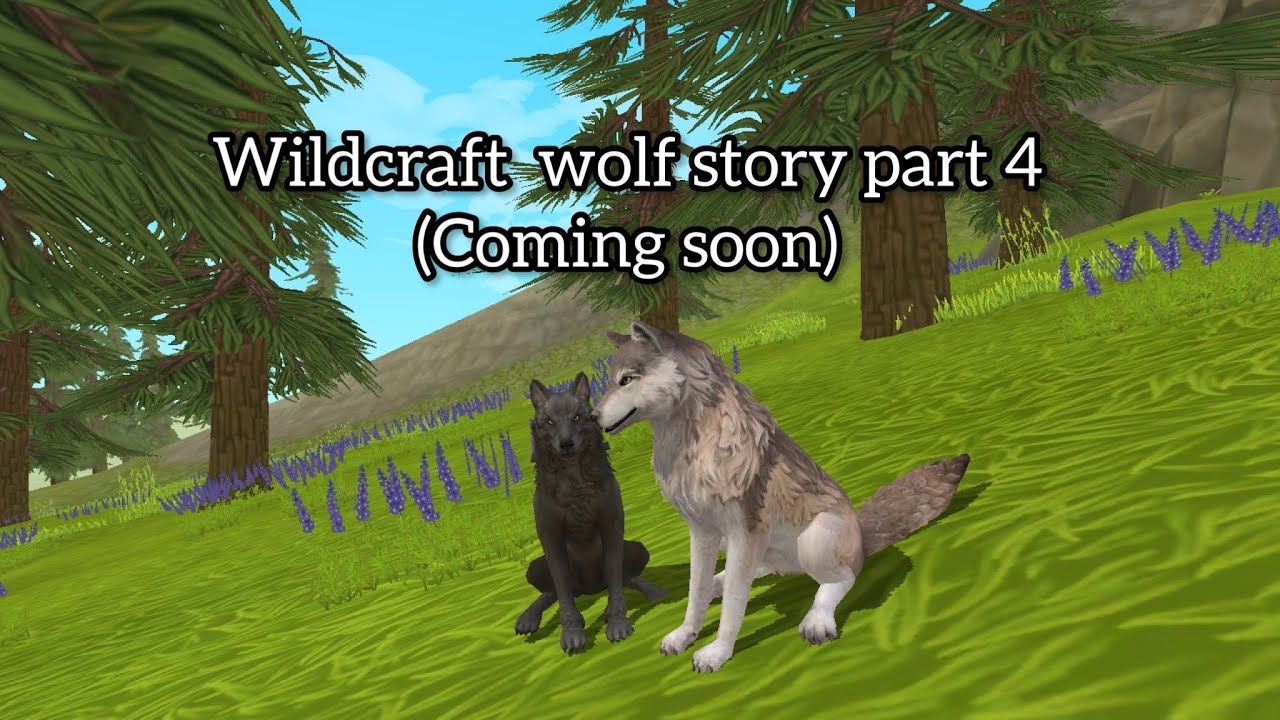 Wildcraft- Wolf Story part 4! (Coming soon) - YouTube