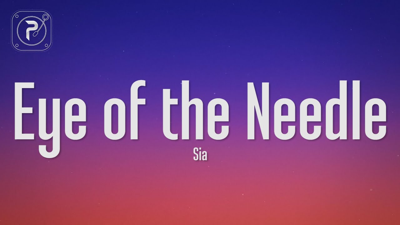 Sia - Eye of the Needle (Lyrics) - YouTube