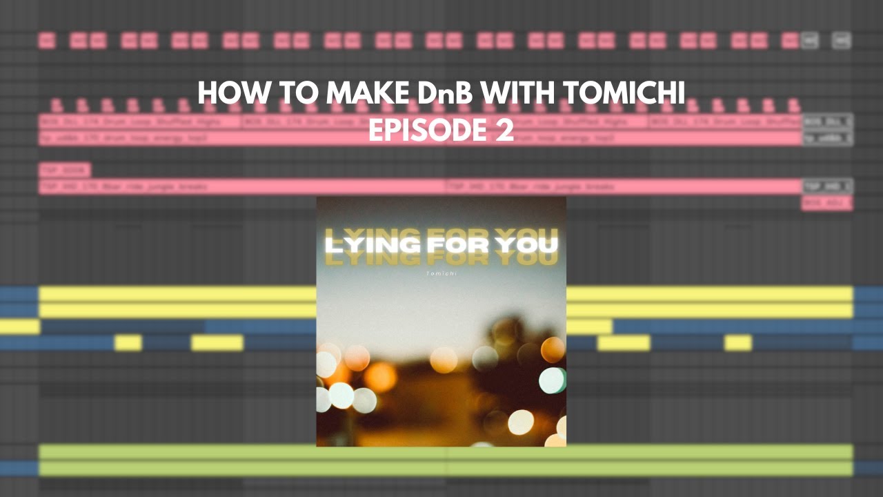 How To Make DnB With Tomichi | Episode 2 - Lying For You - YouTube