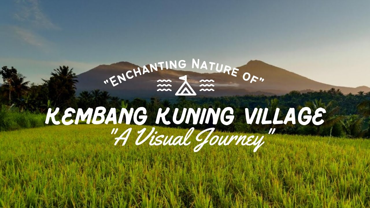 "ENCHANTING NATURE OF KEMBANG KUNING VILLAGE-A Visual Journey" - YouTube
