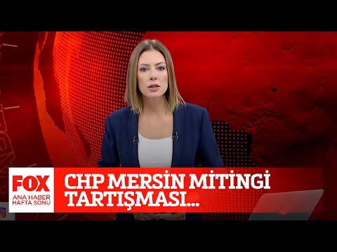 CHP Mersin mitingi tartışması... 28 Kasım 2021 Gülbin Tosun ile FOX Ana Haber Hafta Sonu