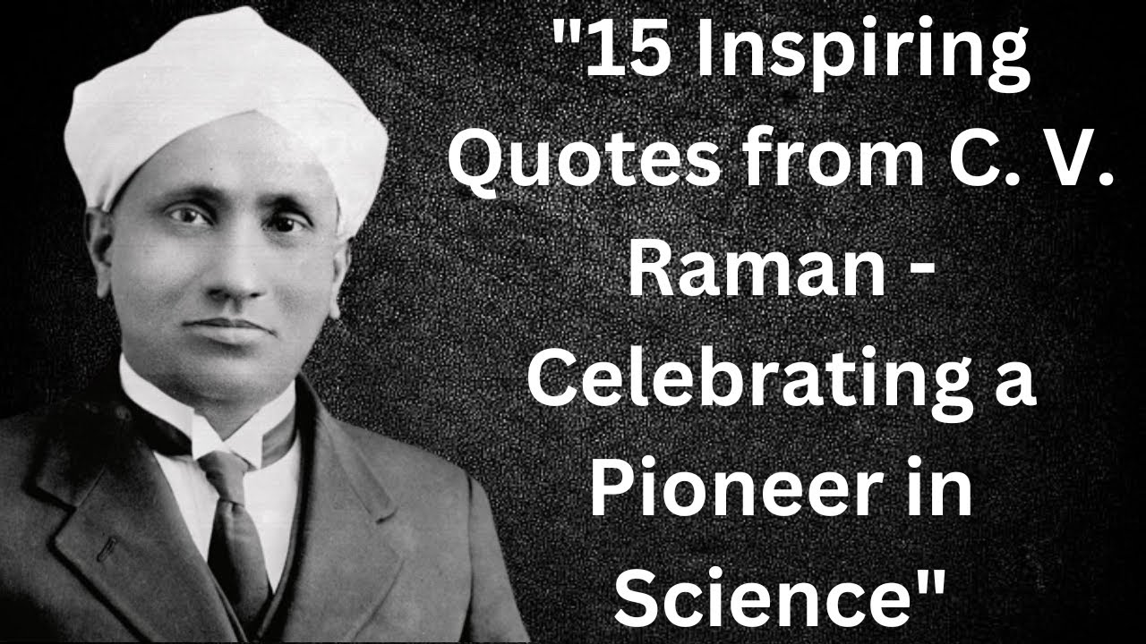 "15 Inspiring Quotes from C. V. Raman - Celebrating a Pioneer in ...