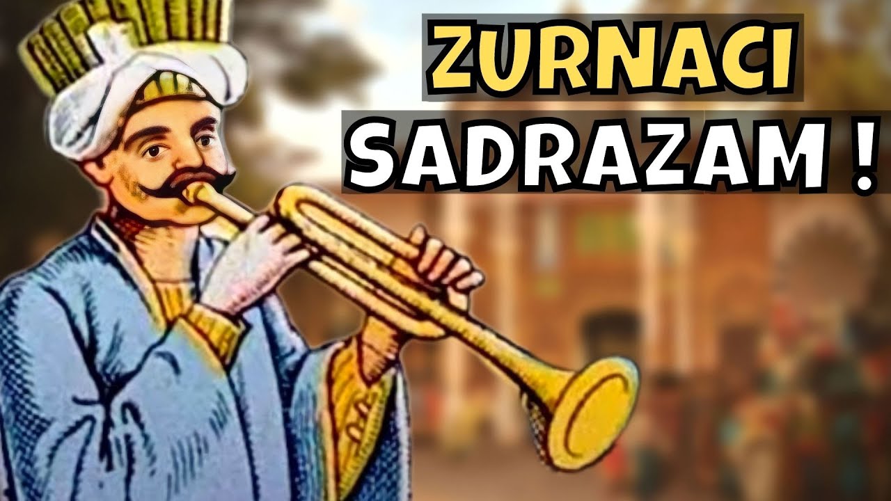 4 Saatliğine Sadrazam Olup Osmanlıyı Karıştıran ZURNACI ! - YouTube