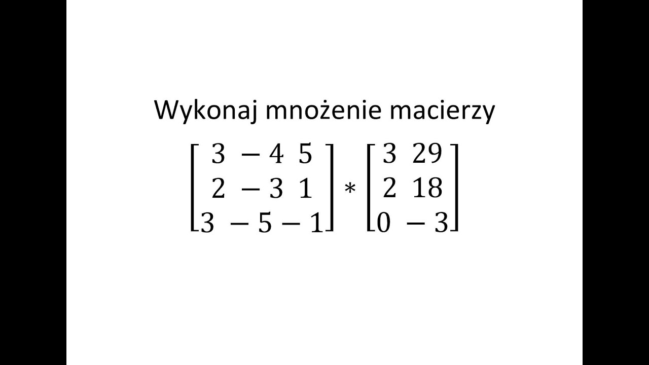 Działania na macierzach cz 8 Mnożenie macierzy - YouTube