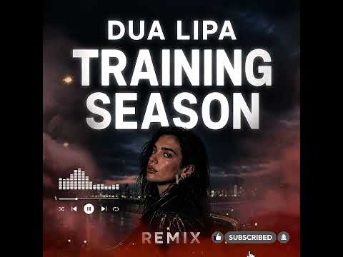 🎵Dua Lipa – Training Season (Remix) | Deep House / Dance Remix 2026 | Music Video