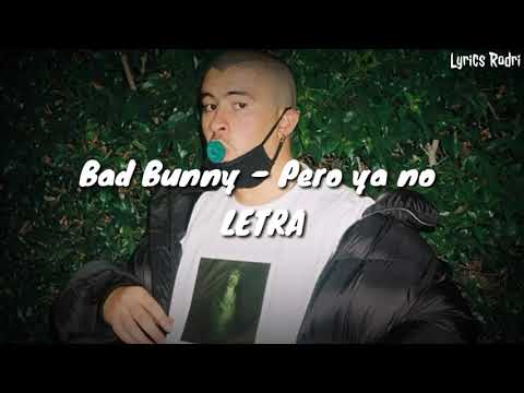 Bad Bunny - Pero ya no (LETRA) - YouTube
